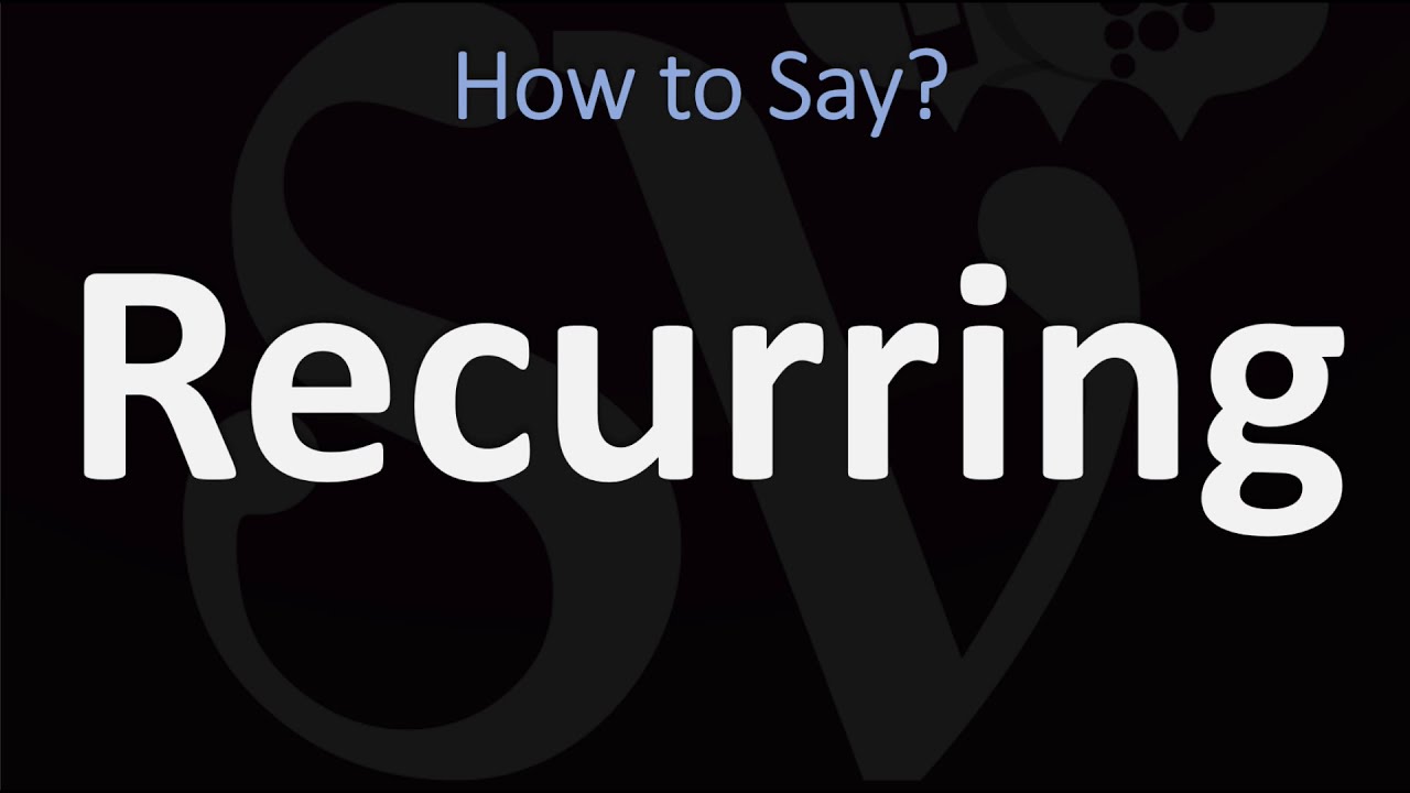 How to Pronounce Recurring? (CORRECTLY)