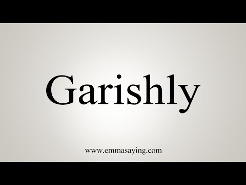 How To Say Garishly
