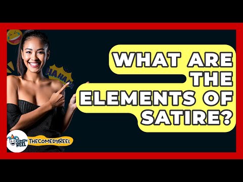 What Are The Elements Of Satire? - The Comedy Reel