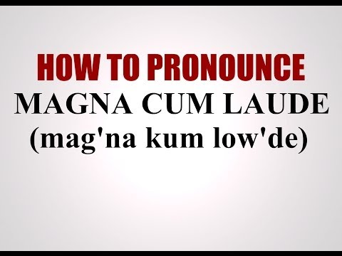 How To Pronounce Magna Cum Laude