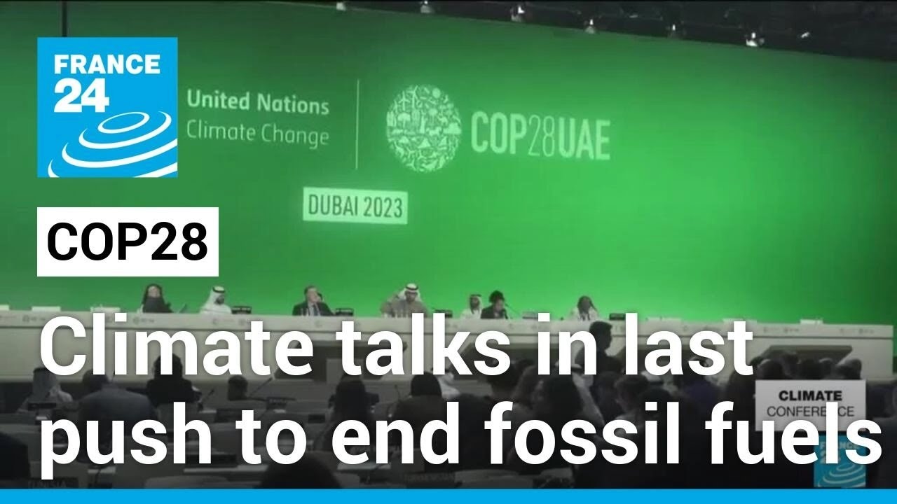 UN leaders push to end fossil fuels as COP28 nears conclusion • FRANCE 24 English