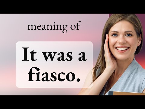 Understanding "It Was a Fiasco": A Deep Dive into Meaning and Usage