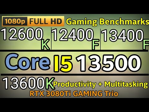 I5 13500 VS I5 13400F VS I5 13600K VS I5 12600K BS I5 12400F + RTX 3080TI 1080p gaming test