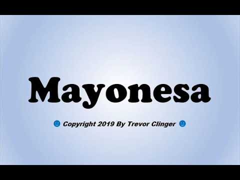 How To Pronounce Mayonesa (Spanish For Mayonnaise)