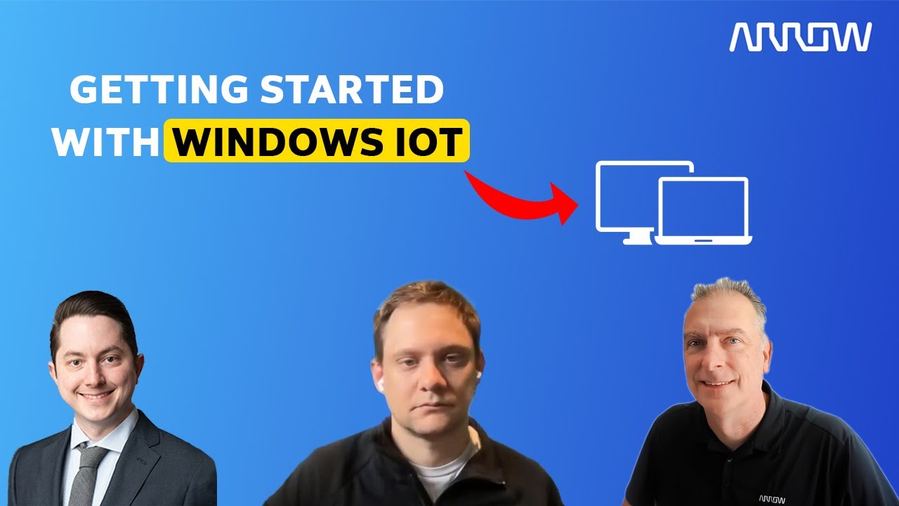 Arrow Enterprise Computing Solutions Team Discussion on Getting Started with Windows IoT
