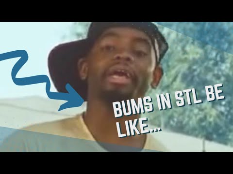 How Bums Try to Talk to You in STL