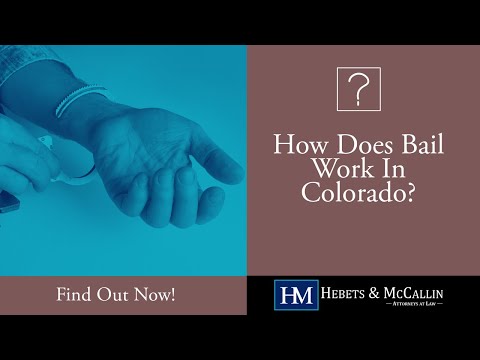 How Does Bail Work In Colorado? Here's What You Need To Know | Hebets & McCallin P.C.