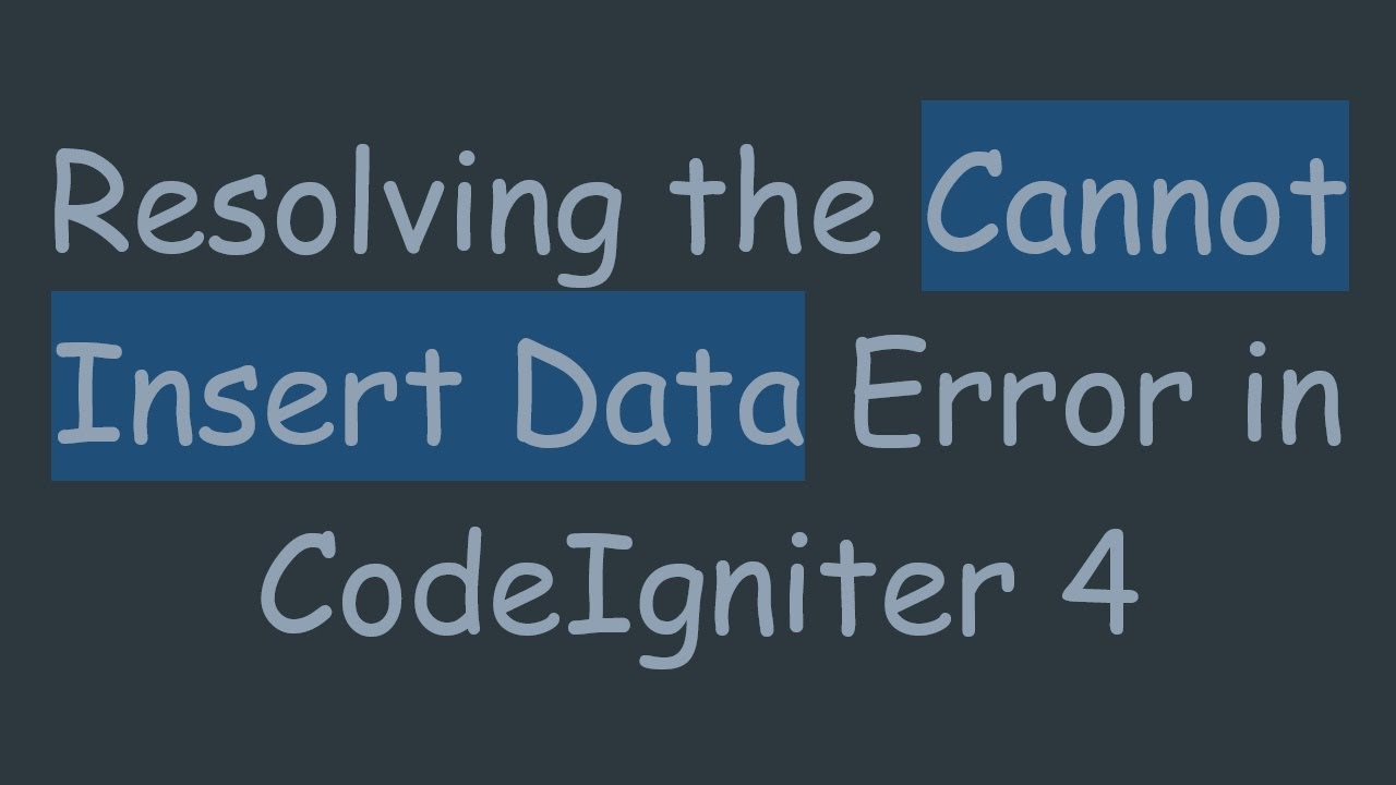 Resolving the Cannot Insert Data Error in CodeIgniter 4