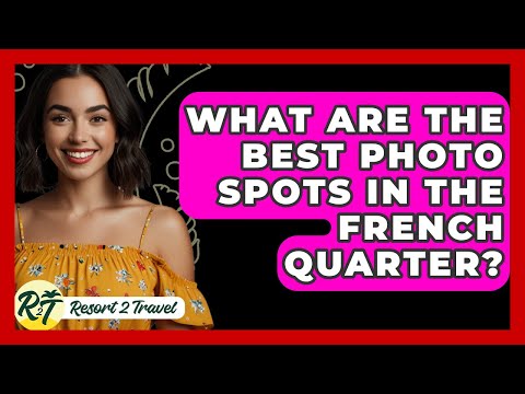 What Are The Best Photo Spots In The French Quarter? - Resort 2 Travel