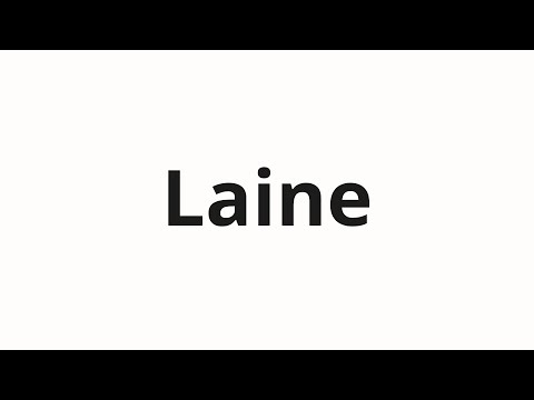 How to pronounce Laine