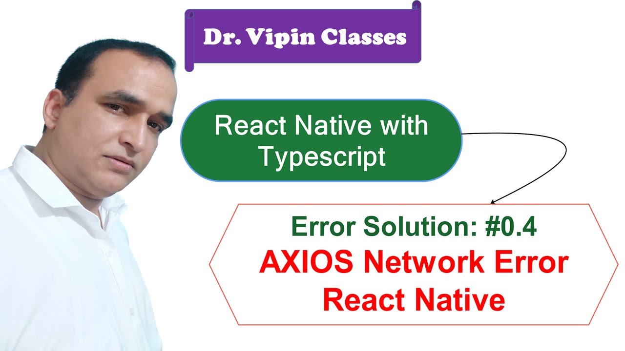 0.4 AXIOS Network Error React Native | Dr Vipin Classes