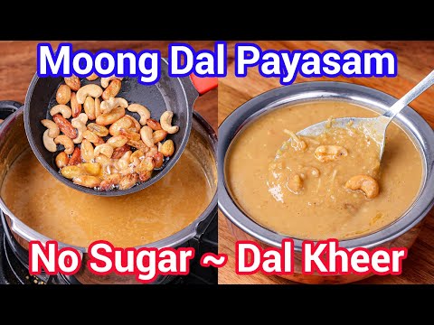 Moong Dal Payasam - No Sugar Healthy Dal Kheer Recipe | Pasi Paruppu Payasam | Hesaru Bele Paysa