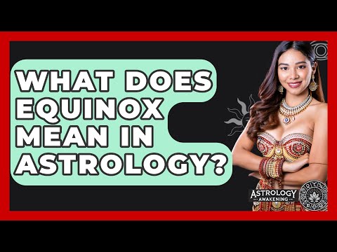 What Does Equinox Mean In Astrology? - Astrology Awakening