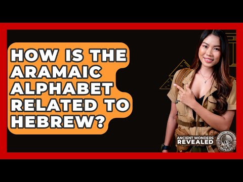 How Is The Aramaic Alphabet Related To Hebrew? - Ancient Wonders Revealed