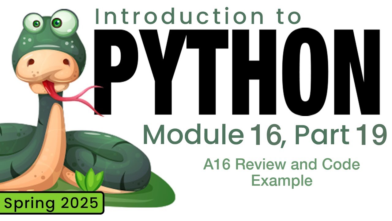 Python (Spring 2025) Module 16-19: A16 Review and Code Example