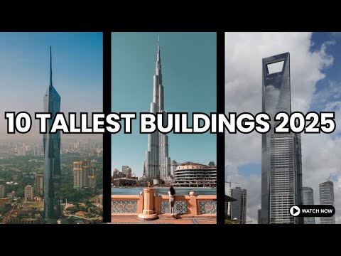 Tallest Buildings in the World 2025 – Breaking All Records