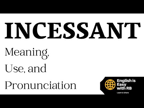 INCESSANT MEANING || INCESSANT USE IN A SENTENCE | INCESSANT PRONUNCIATION || ADVANCED ENGLISH WORDS