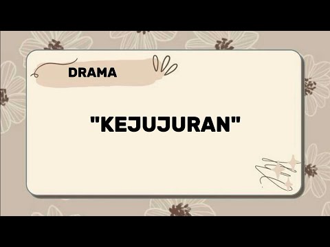 DRAMA "KEJUJURAN" || (KELOMPOK 4)