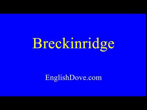 How to pronounce Breckinridge in American English.