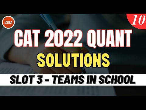 CAT 2022 Slot 3 Quant Solutions | Teams and Schools | Question & Answer | CAT 2022 Prep