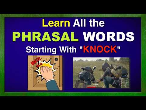Learn All the PHRASAL WORDS Starting with KNOCK.