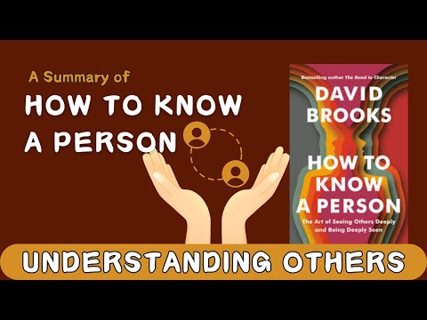 Understanding Others I A Summary of How to Know a Person by David Brooks