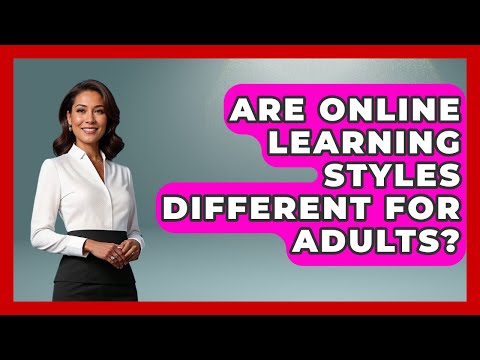 Are Online Learning Styles Different For Adults? - Aspiring Teacher Guide