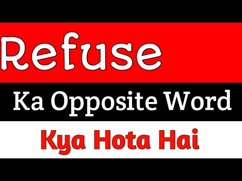 Refuse Ka Opposite | Refuse Ka Opposite Word Kya Hota Hai | Refuse Opposite / Refuse Ka Ulta Shabd