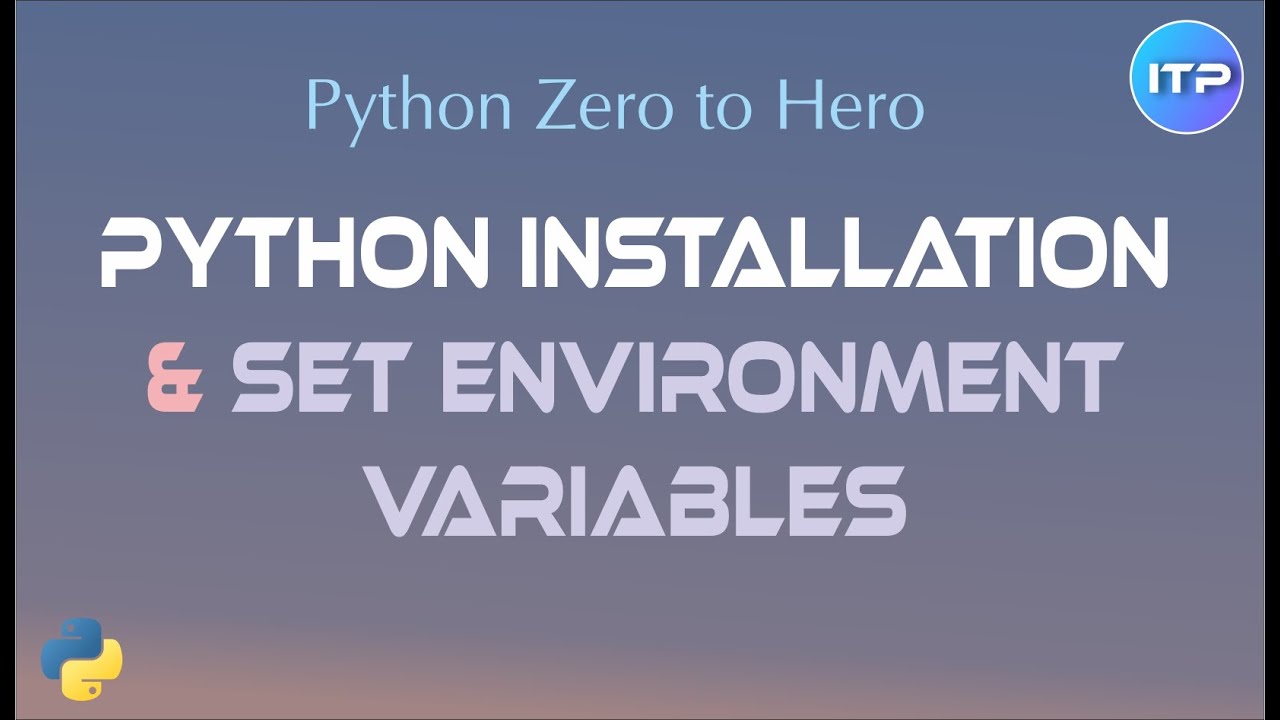 Python Installation | Set Environment Variables | Python Beginner Tutorials | An IT Professional