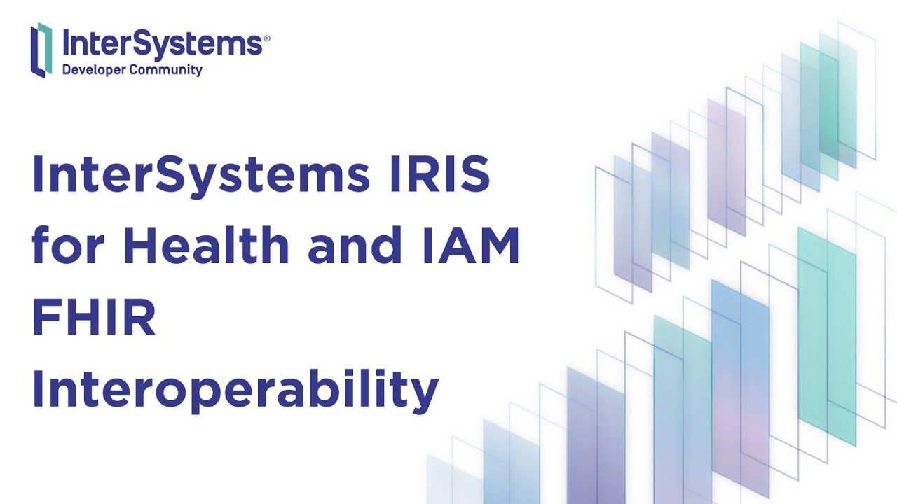 InterSystems IRIS for Health and IAM FHIR Interoperability