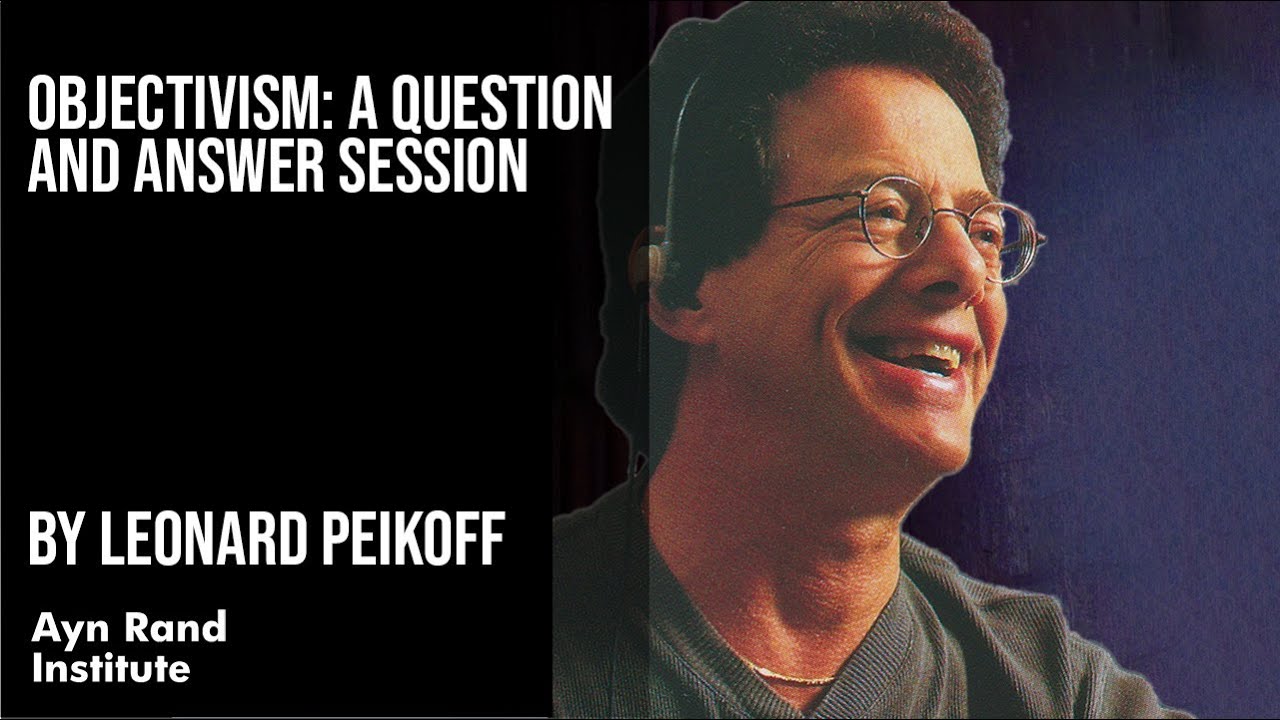 Objectivism: A Question and Answer Session by Leonard Peikoff