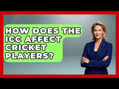 How Does The ICC Affect Cricket Players? - Go-To Cricket Guide