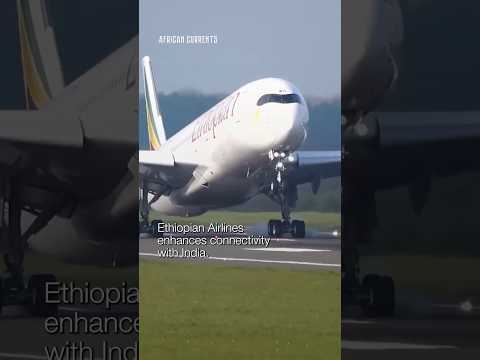 Africa-Asia: Ethiopian Airlines launches new flights to India