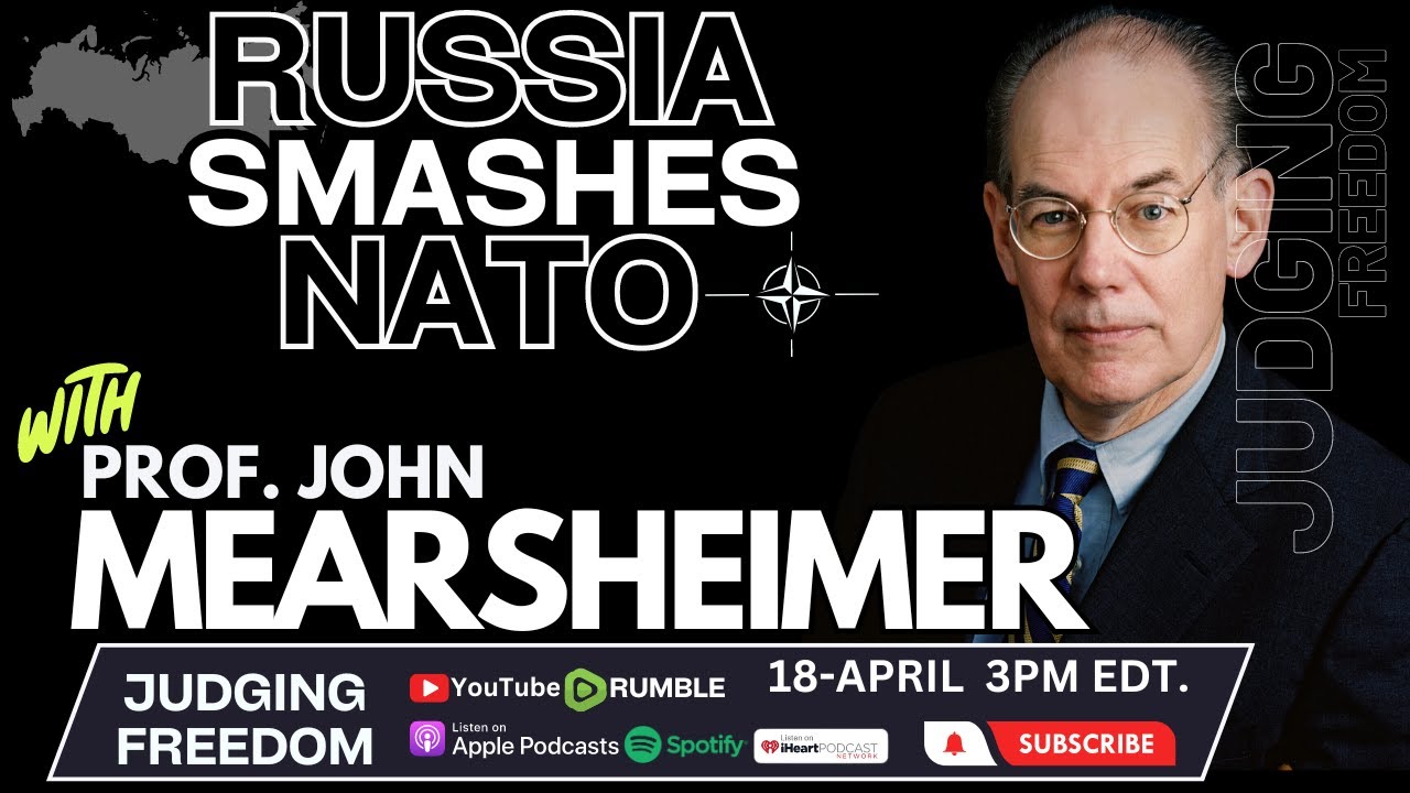 Prof. John Mearsheimer: Russia Smashes NATO.