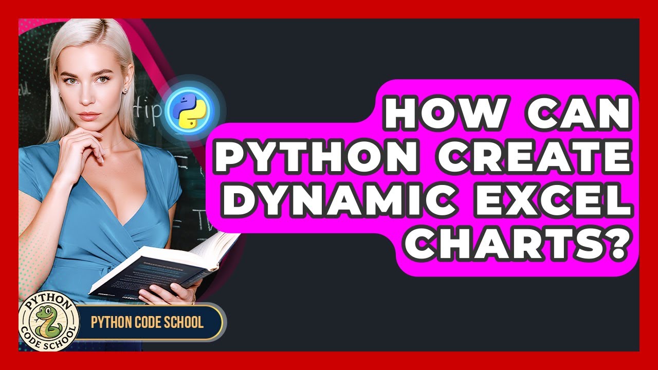 How Can Python Create Dynamic Excel Charts? - Python Code School