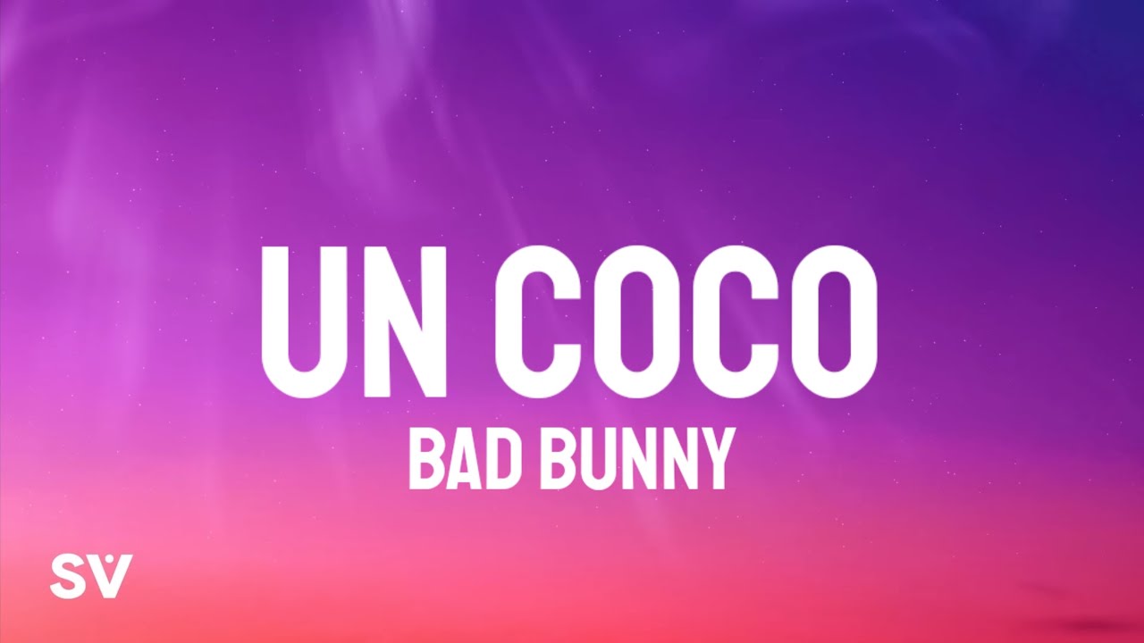 Bad Bunny - Un Coco (Letra/Lyrics)
