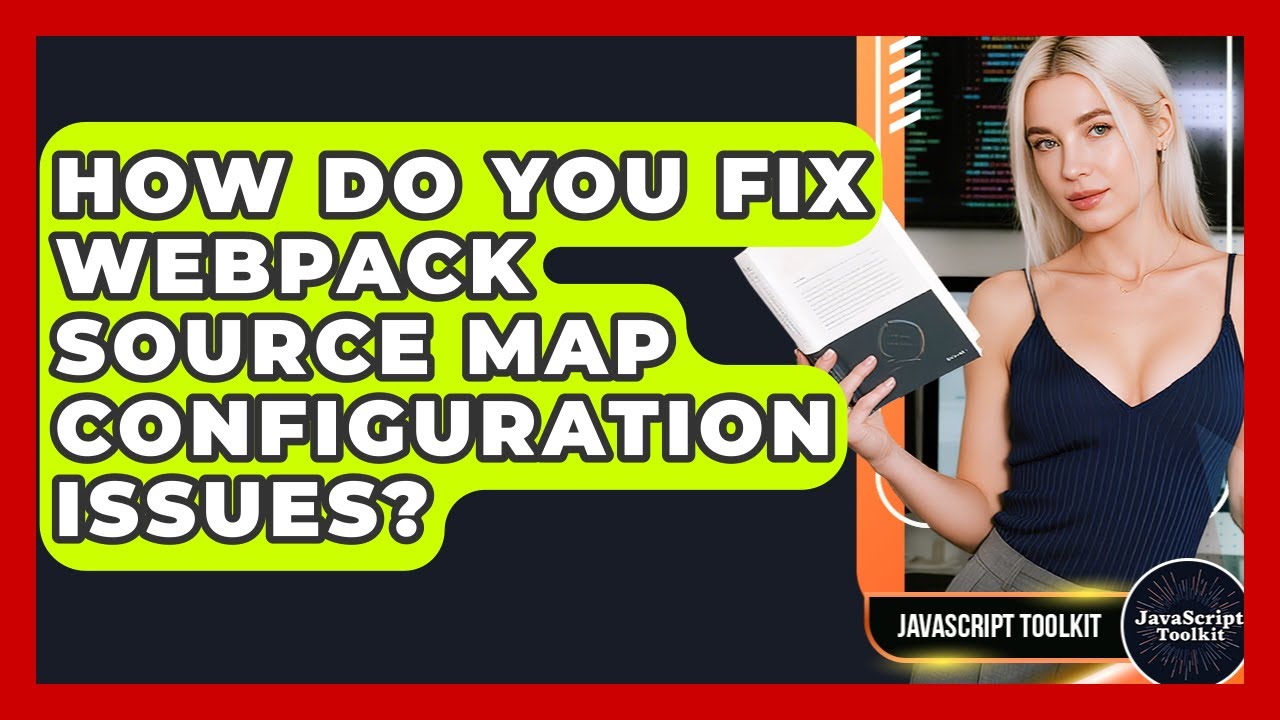 How Do You Fix Webpack Source Map Configuration Issues? - JavaScript Toolkit
