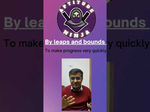By leaps and bounds - IDIOMS FOR SSC CGL CHSL STENO CPO