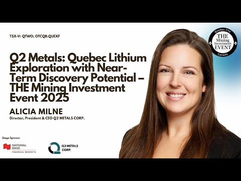 Q2 Metals: Quebec Lithium Exploration with Near-Term Discovery Potential – THE Mining Event 2025