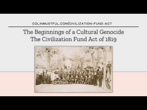The Beginnings of a Cultural Genocide - The Civilization Fund Act of 1819