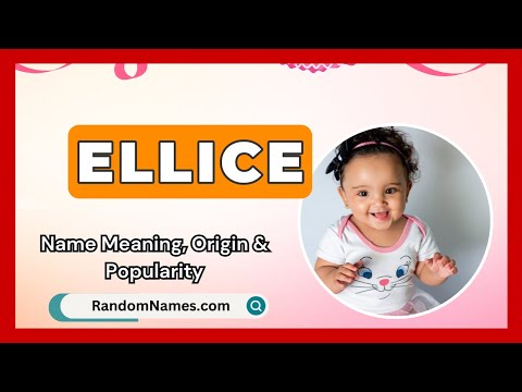 Ellice - Baby Girl Name Meaning, Origin & Popularity - RandomNames.com
