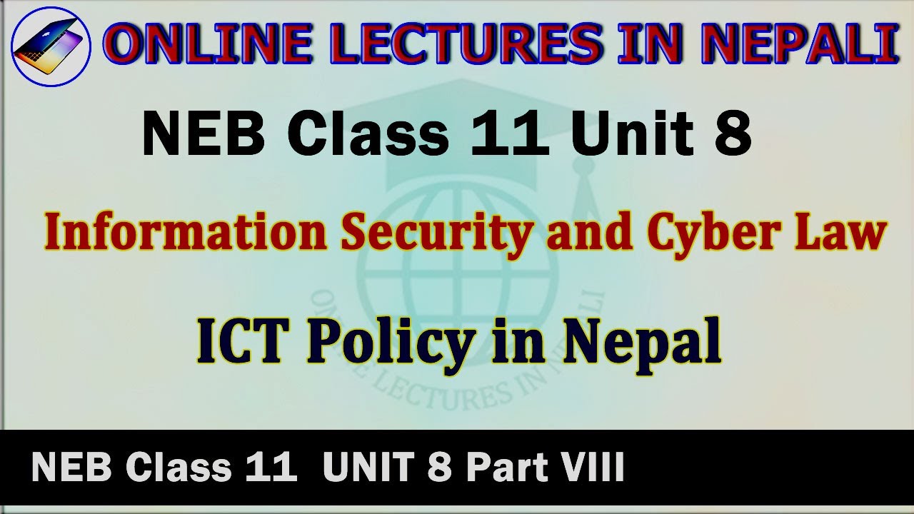 Unit 8#8 || ICT Policy in Nepal || Information Security and Cyber Law || NEB Class 11 Notes