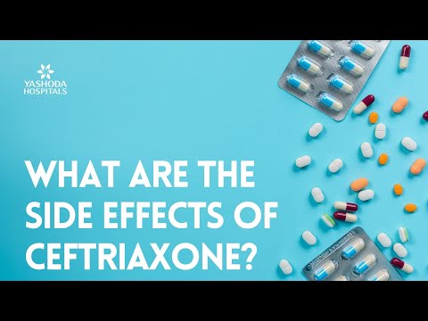 What are the side effects of Ceftriaxone?
