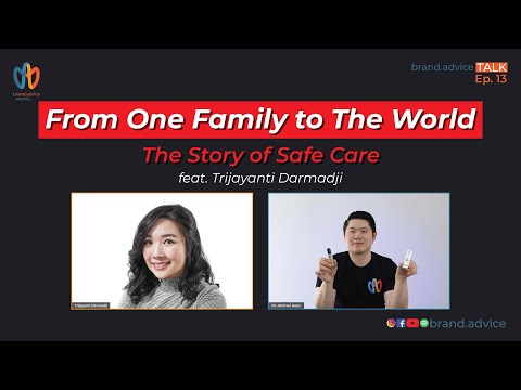 From One Family to The World, the Story of #Safecare - brand.advice TALK Ep. 13
