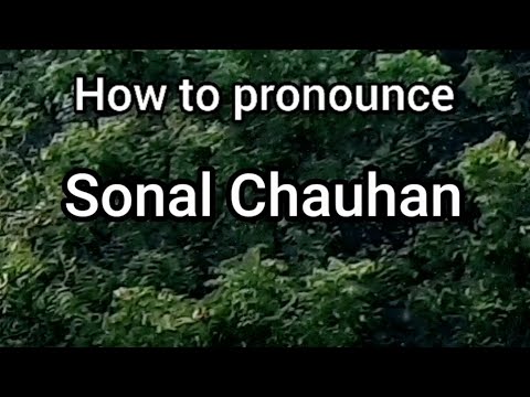 How to Pronounce Sonal Chauhan