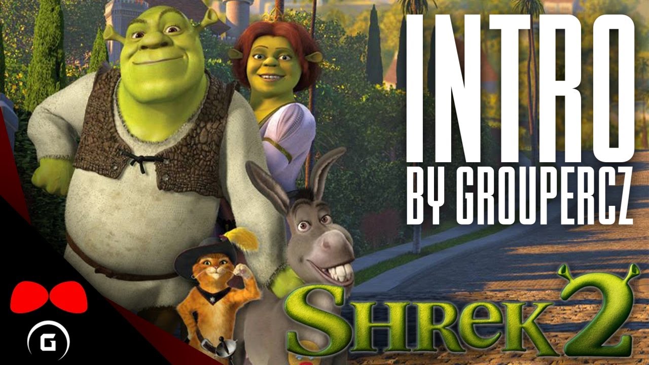 Shrek 2 | INTRO | Grouper