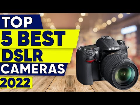 Top 5 Best DSLR Cameras 2022