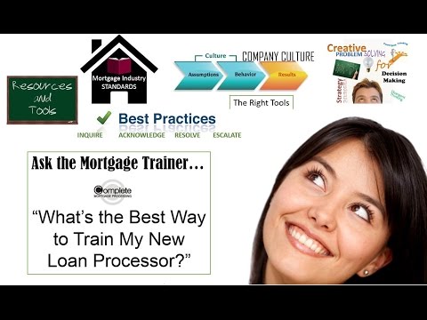 Ask the Mortgage Trainer: How to Train a Loan Processor
