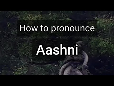 How to Pronounce Aashni