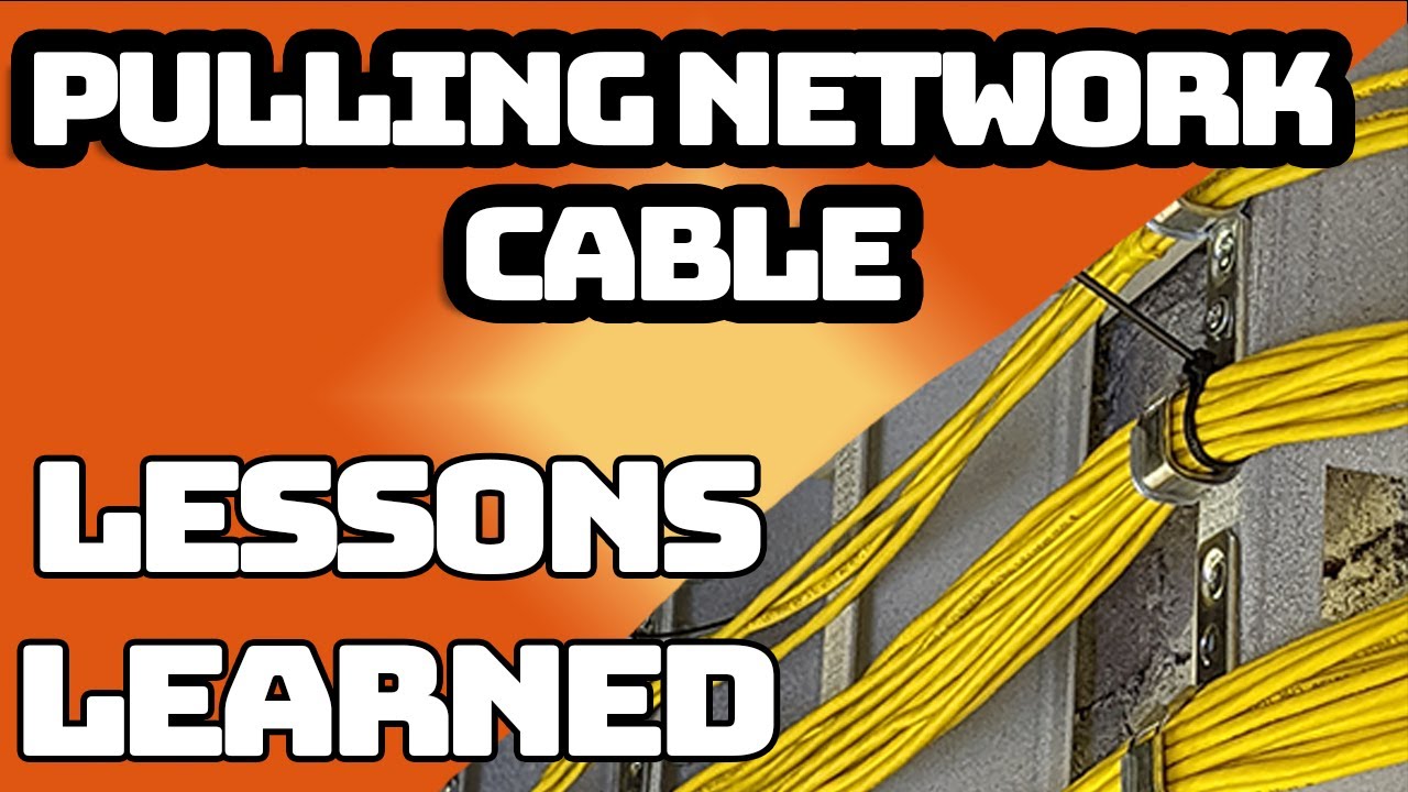LESSONS LEARNED - Network Cable Pulling Tips & Tricks